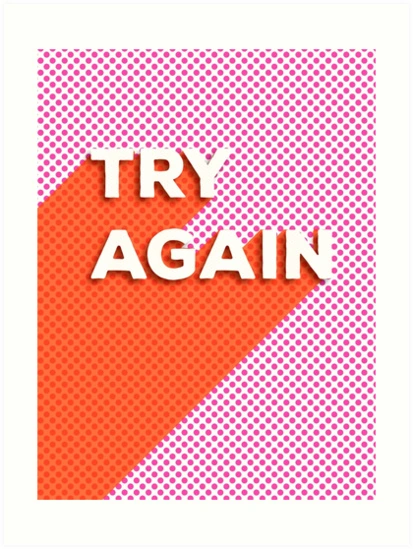 Celine Chong - 'TRY AGAIN - typography' Art Print by ShowMeMars – Savee